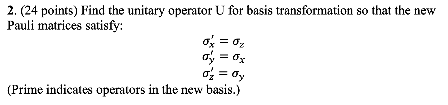 Solved 2. (24 points) Find the unitary operator U for basis | Chegg.com