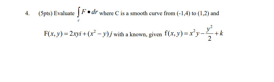 4. (5pts) Evaluate \\( \\int_{c} F \\bullet d r \\) | Chegg.com