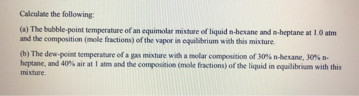 Solved Calculate the following (a) The bubble-point | Chegg.com