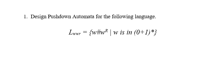 Solved 1. Design Pushdown Automata for the following | Chegg.com