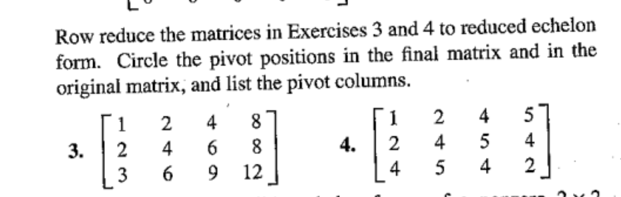 Solved Row reduce the matrices in Exercises 3 and 4 to | Chegg.com
