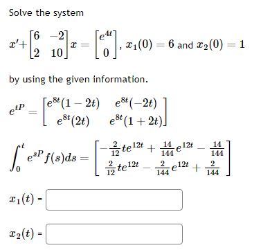 Solved Solve the systemx'+[6-2210]x=[e4t0],x1(0)=6 ﻿and | Chegg.com