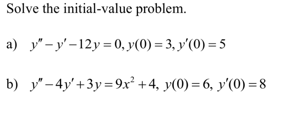 Solved Solve the initial-value problem. a) y', _ y'-12y = 0, | Chegg.com