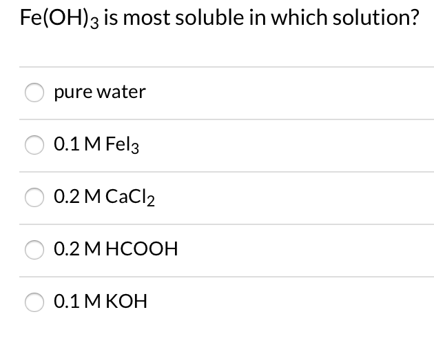 Solved Fe(OH)3 is most soluble in which solution? pure water | Chegg.com