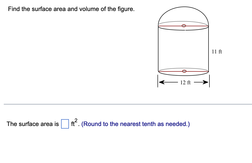 Solved Find the surface area and volume of the figure. 11 ft | Chegg.com