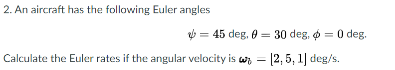 Solved 2. An aircraft has the following Euler angles | Chegg.com
