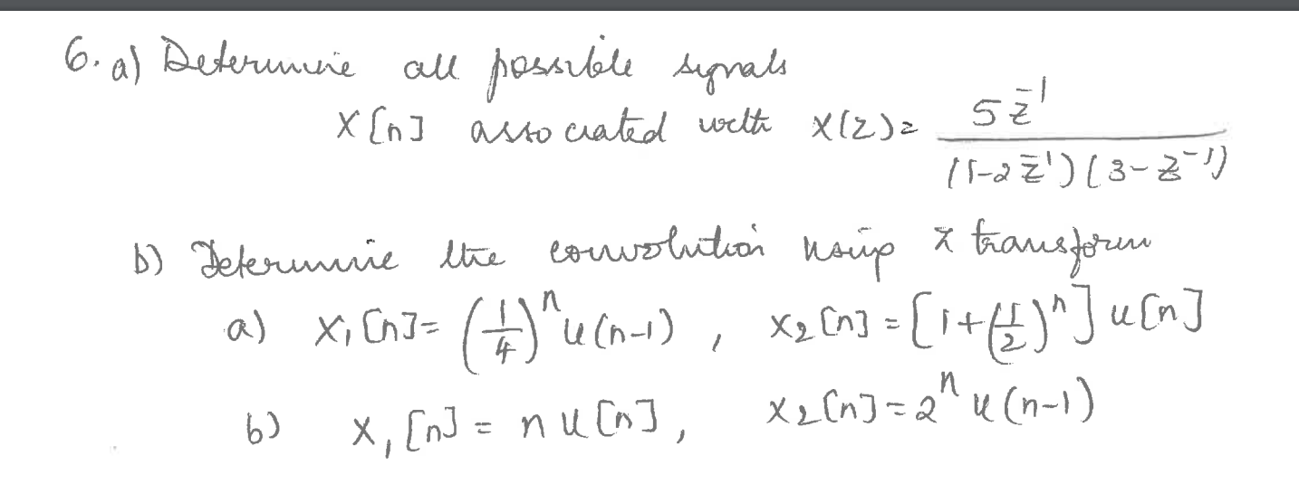 Solved - 6. a) Determine all possible signals X [n] | Chegg.com