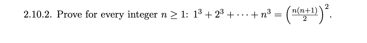 Solved 2.10.2. Prove for every integer n 2 1: 13 + 23 +...+= | Chegg.com