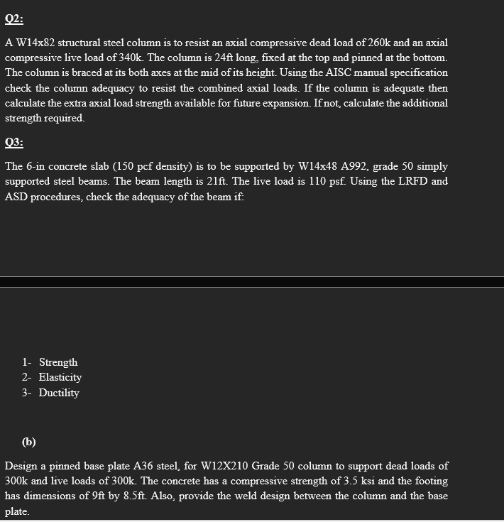 Solved Q2: A W14x82 structural steel column is to resist an | Chegg.com