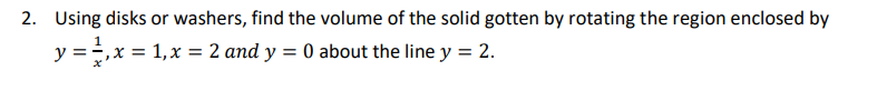 Solved 2. Using disks or washers, find the volume of the | Chegg.com