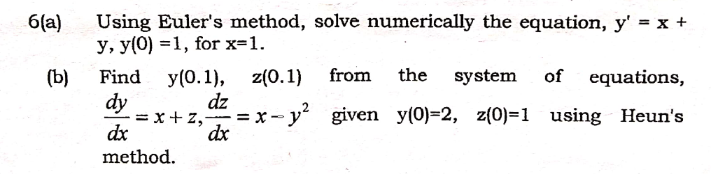 Solved 6(a) (b) Using Euler's method, solve numerically the | Chegg.com