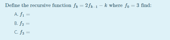 Solved Define the recursive function fk = 2fk_1 - k where fo | Chegg.com
