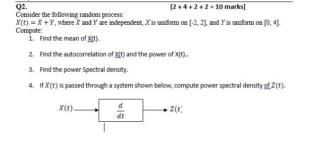Solved Q2. [2+4+2+2=10 marks ] Consider the following random | Chegg.com