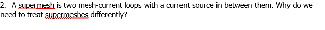 Solved 2. ﻿A supermesh is two mesh-current loops with a | Chegg.com