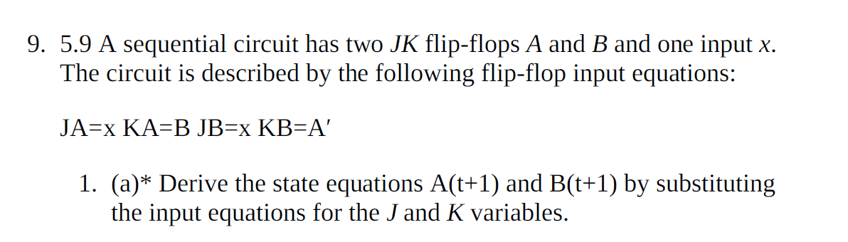 Solved 9. 5.9 A sequential circuit has two JK flip-flops A | Chegg.com