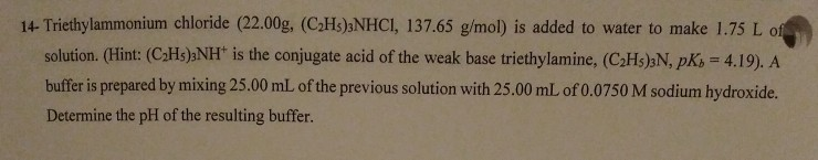 Solved 14- Triethylammonium chloride (22.00g, (C2H5)2NHCI, | Chegg.com