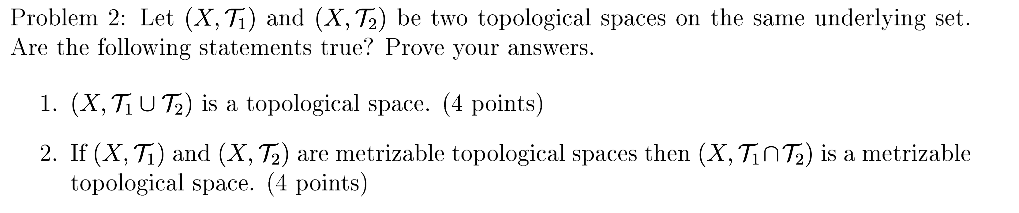 Solved Problem 2: Let (X,Tı) and (X, T2) be two topological | Chegg.com