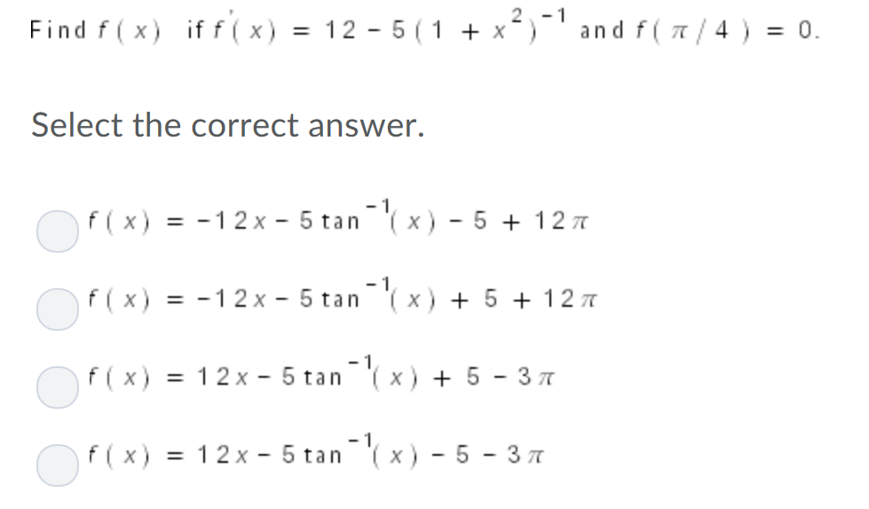 Solved Find f(x) if f ( x) = 12-5 ( 1 + x) ' and f( ?/4 ) = | Chegg.com