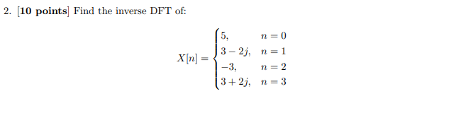 Solved 2. (10 points) Find the inverse DFT of: X [n] = 5, | Chegg.com