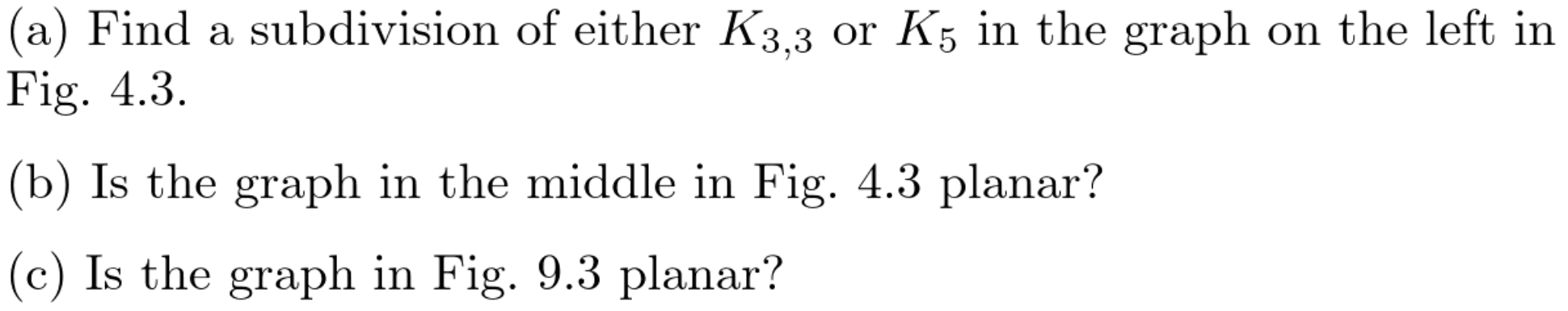 Solved (a) Find a subdivision of either K3,3 or K5 in the | Chegg.com