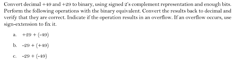 Solved Convert decimal +49 and +29 to binary, using signed | Chegg.com