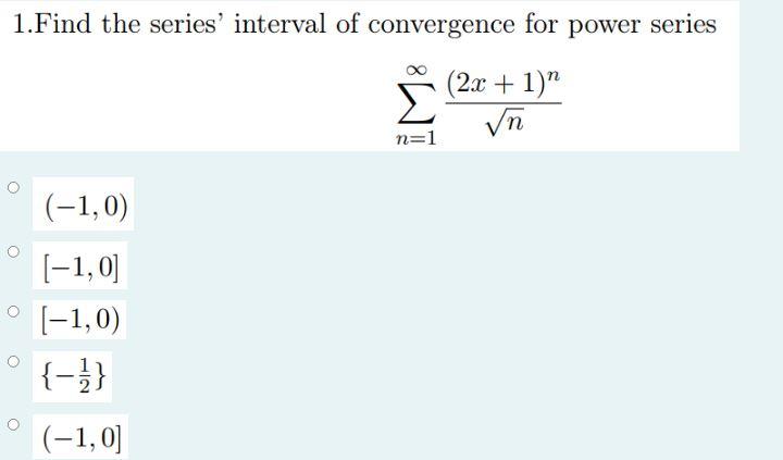 Solved 1.Find the series' interval of convergence for power | Chegg.com