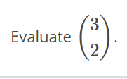 Solved Evaluate \\( \\left(\\begin{array}{l}3 \\\\ | Chegg.com