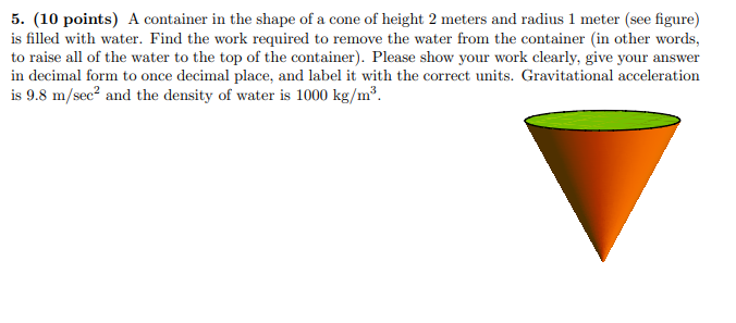 Solved by an EXPERT 5. (10 ﻿points) ﻿A container in the shape of a cone ...