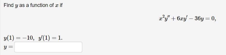 Solved Find y as a function of x if x2y′′+6xy′−36y=0, | Chegg.com
