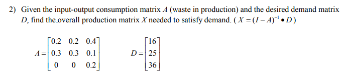 Solved 2) Given the input-output consumption matrix A (waste | Chegg.com