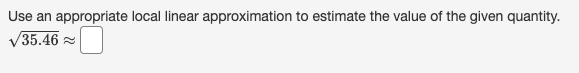 Solved Use an appropriate local linear approximation to | Chegg.com