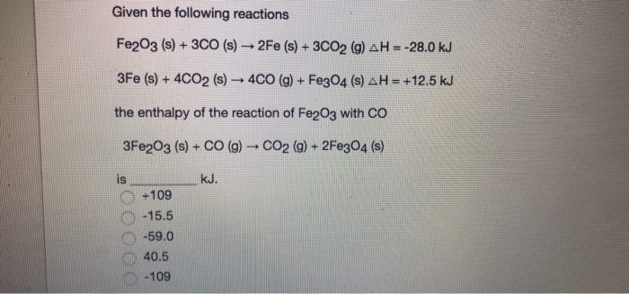 Solved Given the following reactions Fe203 (s) +3CO (s)-2Fe | Chegg.com