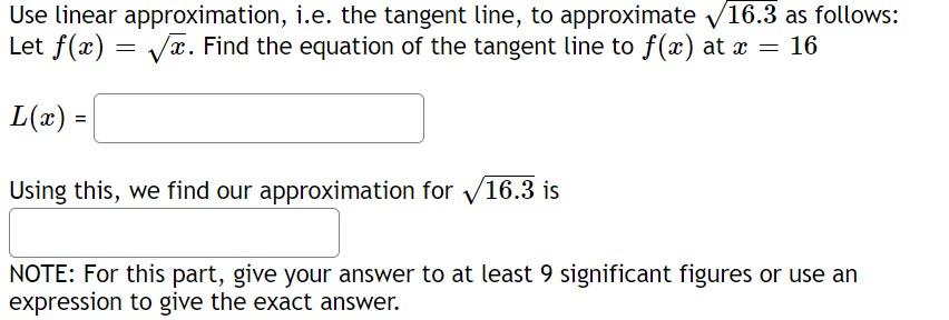 Solved Use linear approximation, i.e. the tangent line, to | Chegg.com