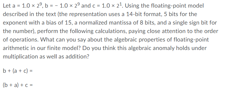 Solved Let a = 1.0 x 29, b = -1.0 x 22 and c = 1.0 x 21. | Chegg.com