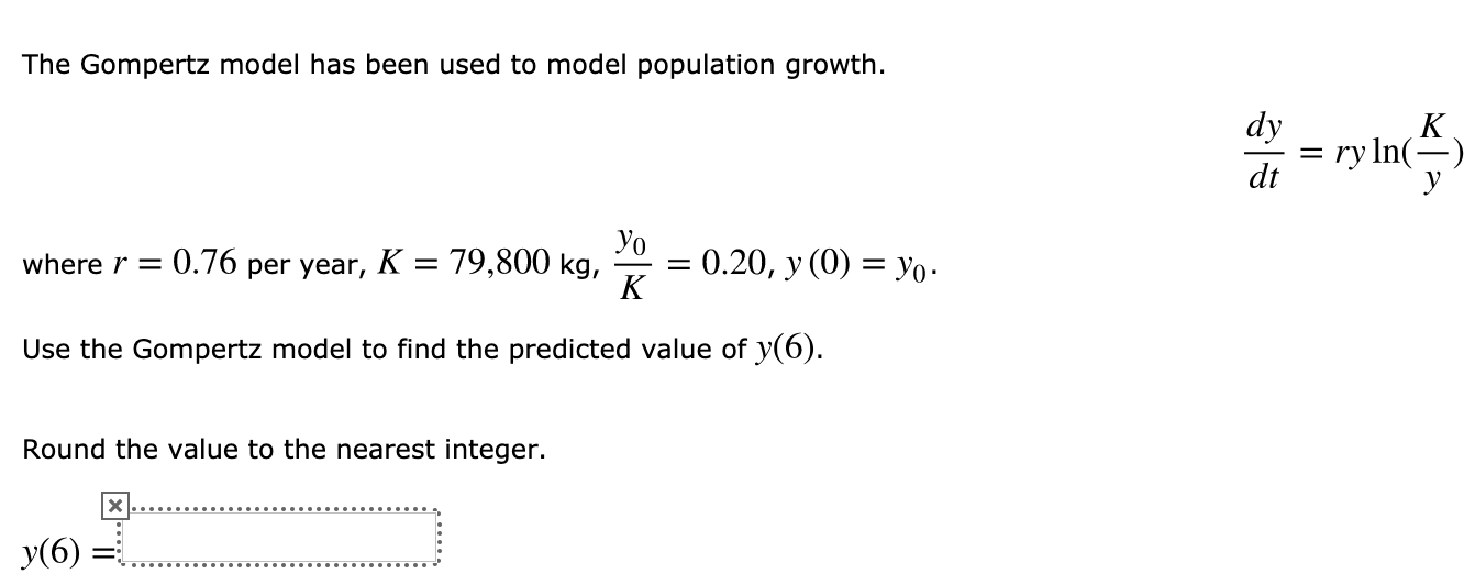 Solved The Gompertz model has been used to model population | Chegg.com