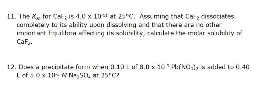 Solved 11. The Ksp for CaF2 is 4.0x 10-11 at 25°C. Assuming | Chegg.com