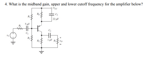 Solved 4. What is the midband gain, upper and lower cutoff | Chegg.com