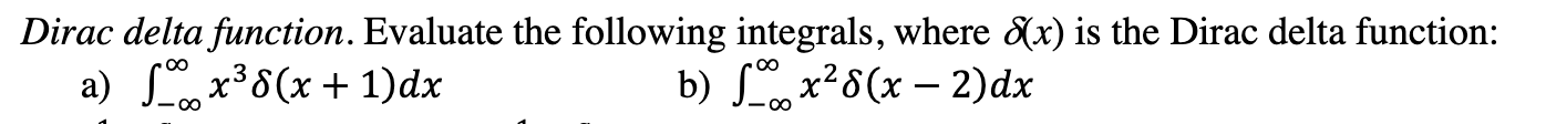 Solved Dirac delta function. Evaluate the following | Chegg.com