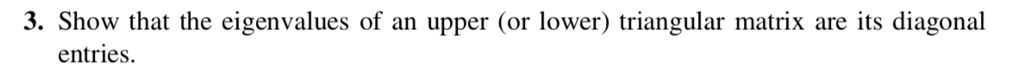Solved 3. Show that the eigenvalues of an upper (or lower) | Chegg.com