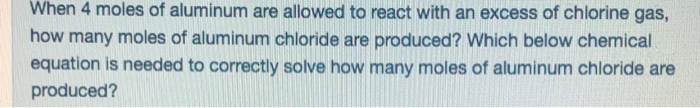 Solved When 4 moles of aluminum are allowed to react with an | Chegg.com