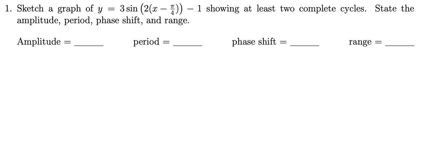 Solved 1. Sketch a graph of y 3 sin (2(x - 2)) – 1 showing | Chegg.com