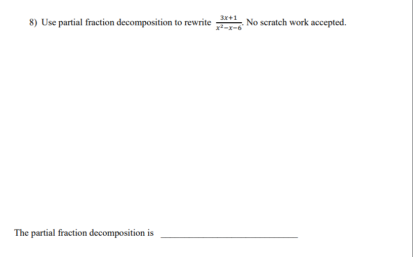 Solved 8) Use partial fraction decomposition to rewrite 3x+1 | Chegg.com