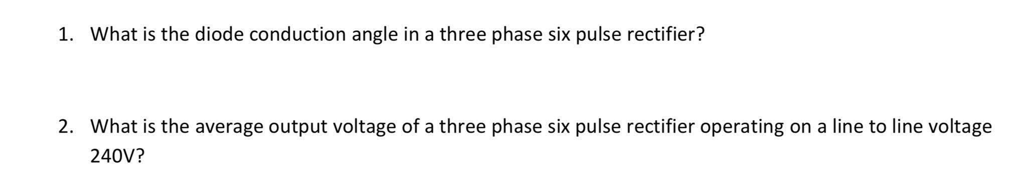 Solved 1. What is the diode conduction angle in a three | Chegg.com