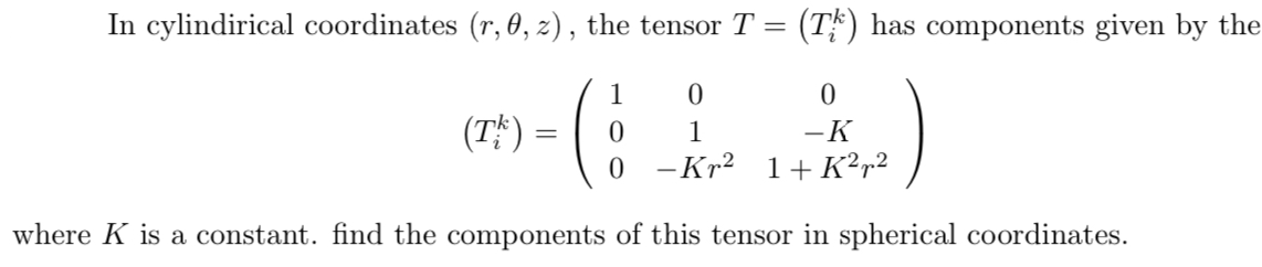 Solved In cylindirical coordinates (r,θ,z), the tensor | Chegg.com