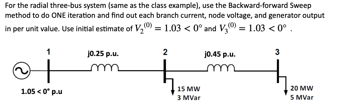 For the radial three-bus system (same as the class | Chegg.com
