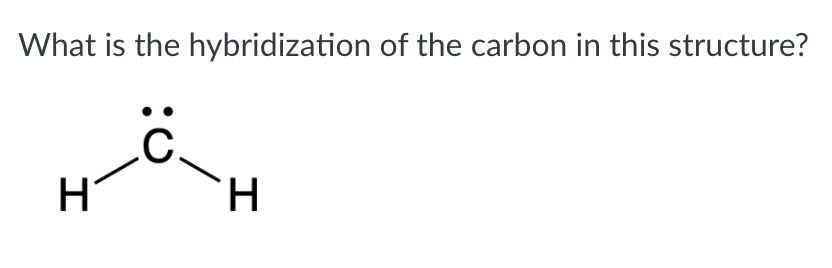 Solved What is the hybridization of the carbon in this | Chegg.com