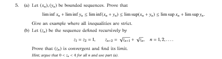 Solved 5. (a) Let (xn), yn) be bounded sequences. Prove that | Chegg.com