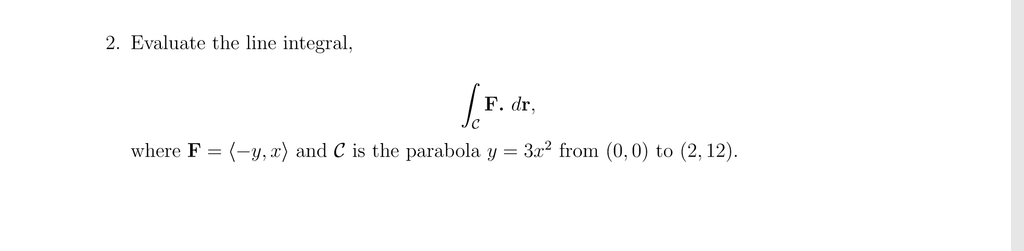 Solved Evaluate the line integral, ZC F. dr, where F = | Chegg.com