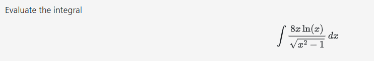 Solved Evaluate the integral∫﻿﻿8xln(x)x2-12dx | Chegg.com