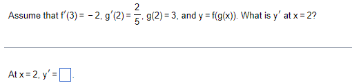 Solved Assume that f′(3)=−2,g′(2)=52,g(2)=3, and y=f(g(x)). | Chegg.com